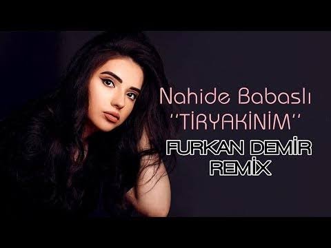 Nahide Babaşlı - Tiryakinim (Furkan Demir Remix)