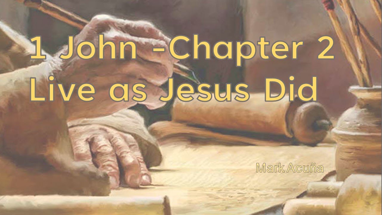 The Book of 1 John - Chapter 2: Live as Jesus did - YouTube