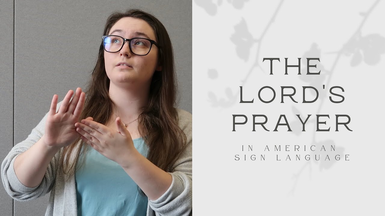 The Lord's Prayer in American Sign Language (ASL) - YouTube