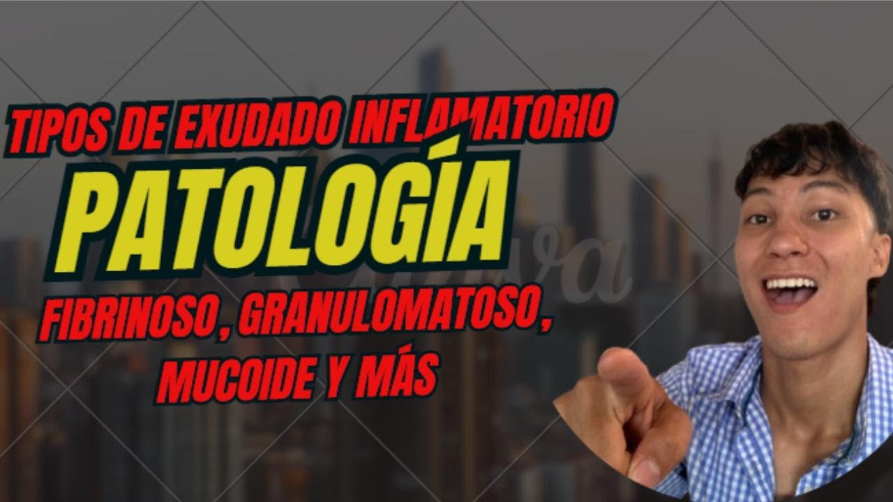 Tipos de Exudado Inflamatorio 🧫 | Fibrinoso, Granulomatoso, Mucoide y ...