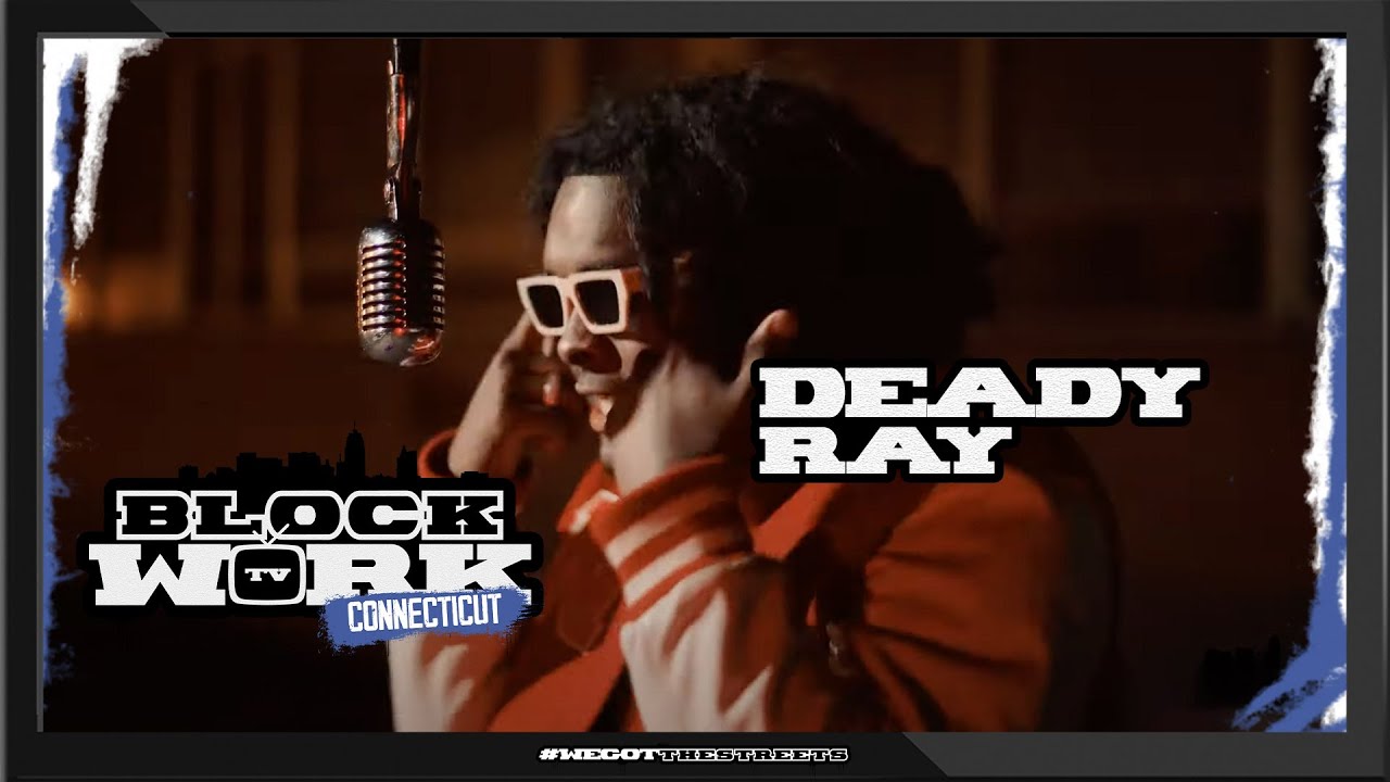 Deady Ray - First Things First (Blockworktv Performance) [Connecticut ...
