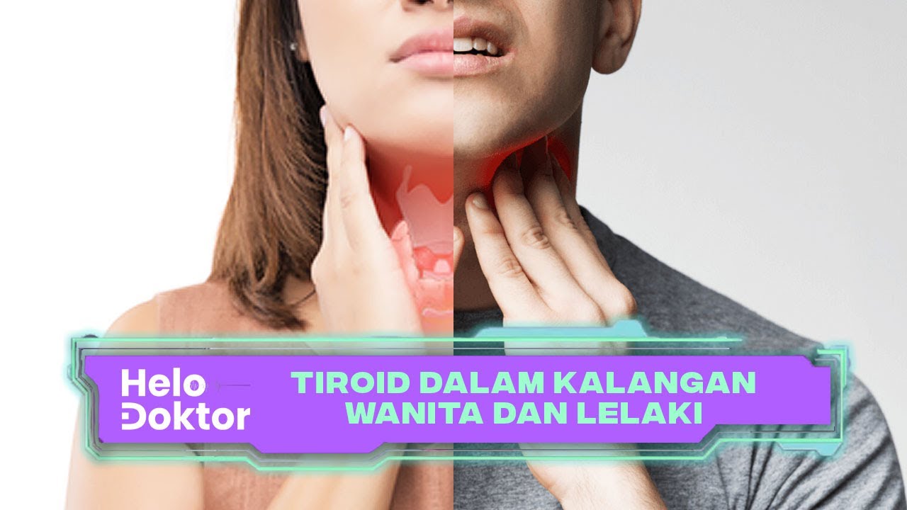Tiroid Dalam Kalangan Wanita Dan Lelaki | Helo Doktor (20 Aug 2023 ...