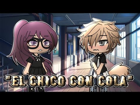 •El Chico Con Cola• 🎬 Gacha Life mini pelicula 🎥 - YouTube