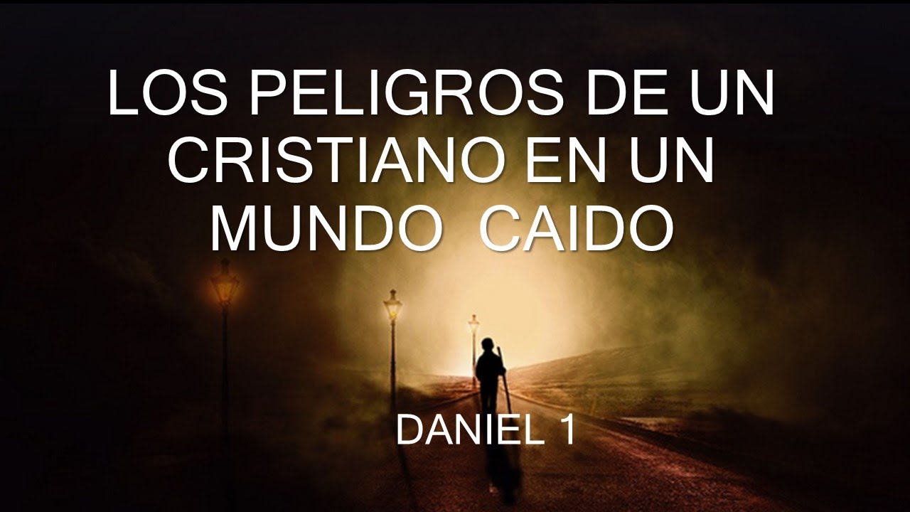 LOS PELIGROS DE UN CRISTIANO EN UN MUNDO CAIDO - Hermano Miguel Almora ...