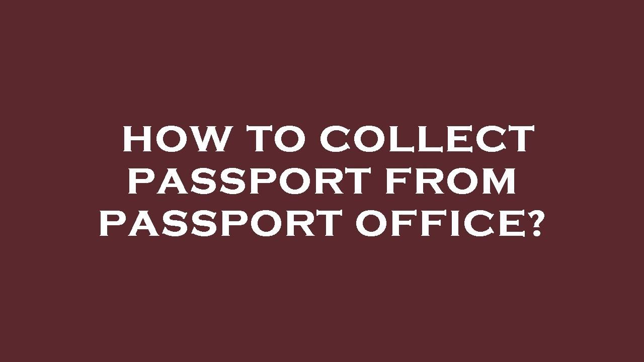 How to collect passport from passport office? - YouTube
