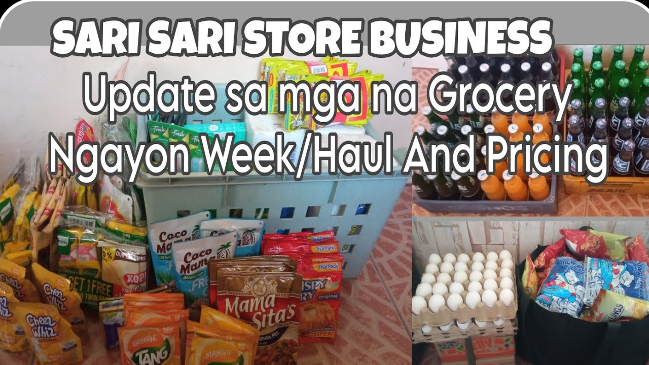SARI SARI STORE BUSINESS: UPDATE SA MGA NA GROCERY NGAYON WEEK/HAUL ...