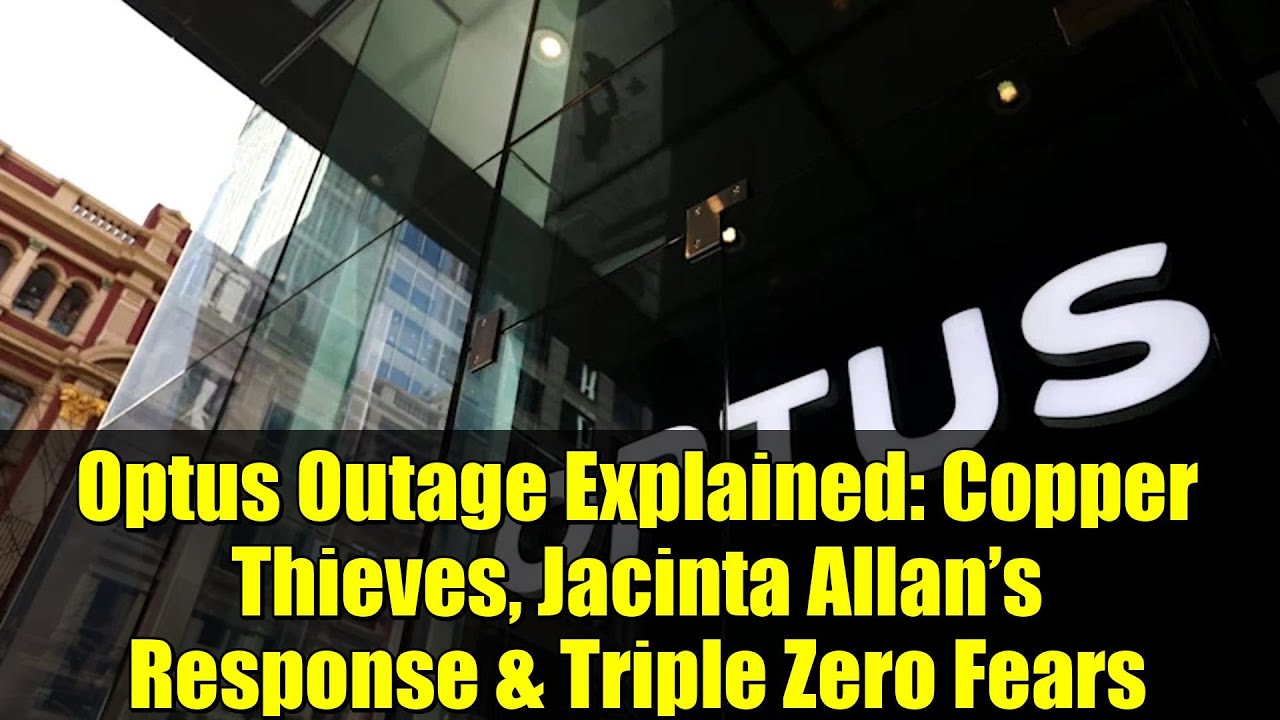 Optus Outage Explained: Copper Thieves, Jacinta Allan’s Response ...