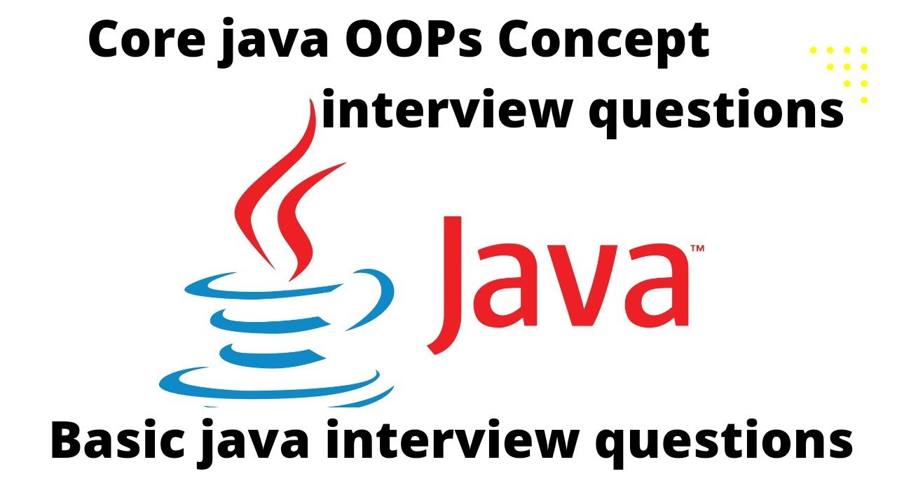 Core java - OOPs concepts: initial interview questions (java interview ...