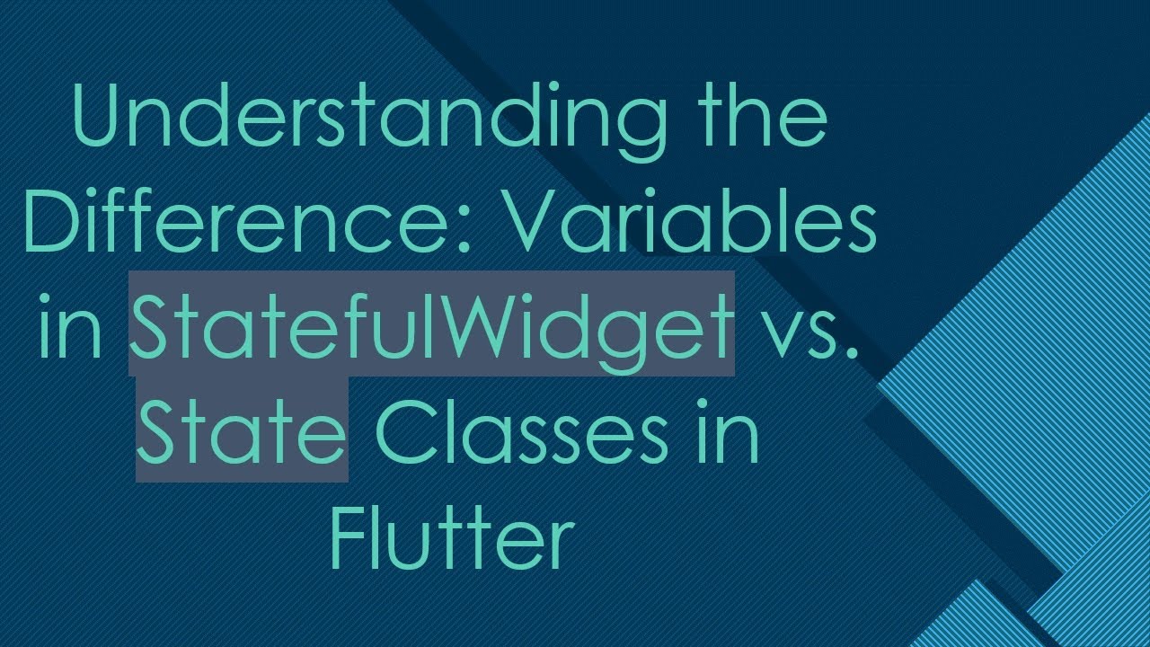 Understanding The Difference Variables In Statefulwidget Vs State Classes In Flutter Youtube
