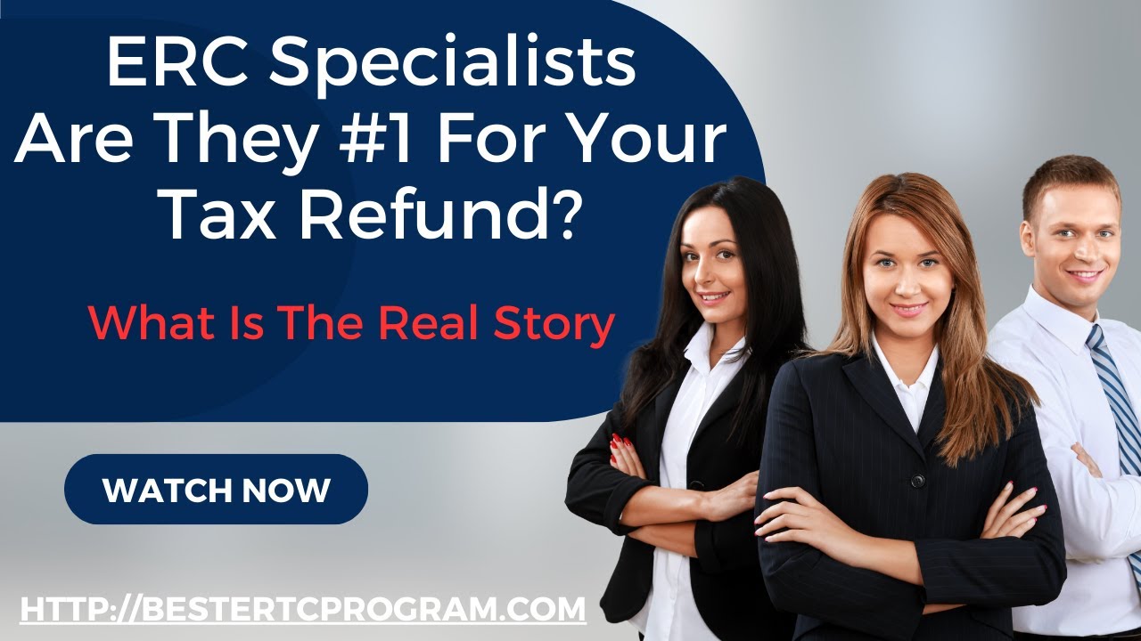 ERC Specialists IRS | Are they Number 1 For Your ERTC Refund? Do The ...