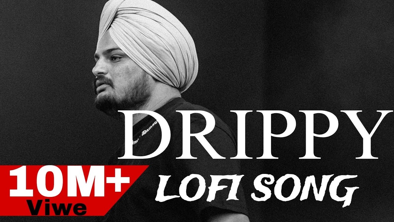 DRIPPY SONG /Lofi song Drippy || Sidhu Moose wala Drippy Song lofi ...