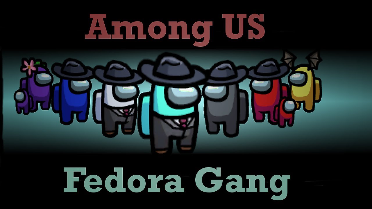 FEDORA GANG! | Among Us - YouTube