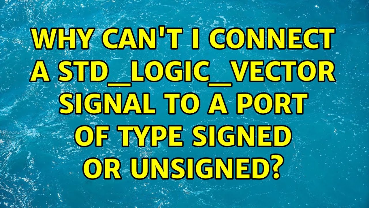 Why can't I connect a std_logic_vector signal to a port of type signed ... Why can't I connect a std_logic_vector signal to a port of type signed ...