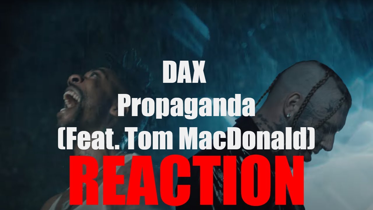 ITS ALL FACTS! | Dax - Propaganda Feat. Tom MacDonald (REACTION ...