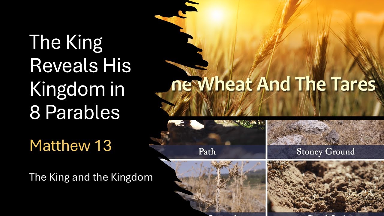 The King Reveals His Kingdom in 8 Parables – Matthew 13 - YouTube