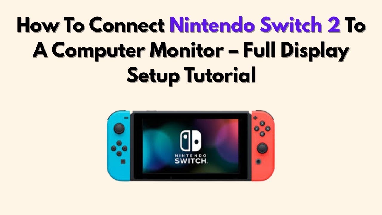 How To Connect Nintendo Switch 2 To A Computer Monitor – Full Display ...