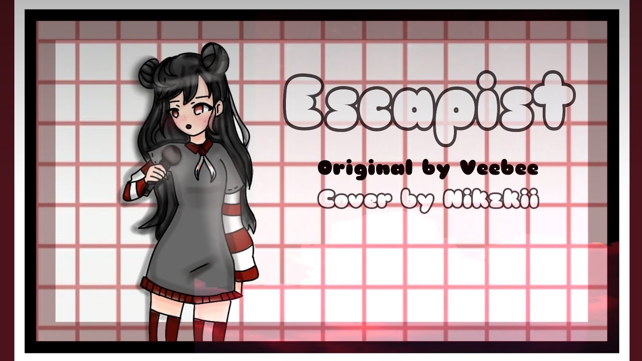 •Escapist• Cover by Nikzkii [Original:VeeBee] - YouTube