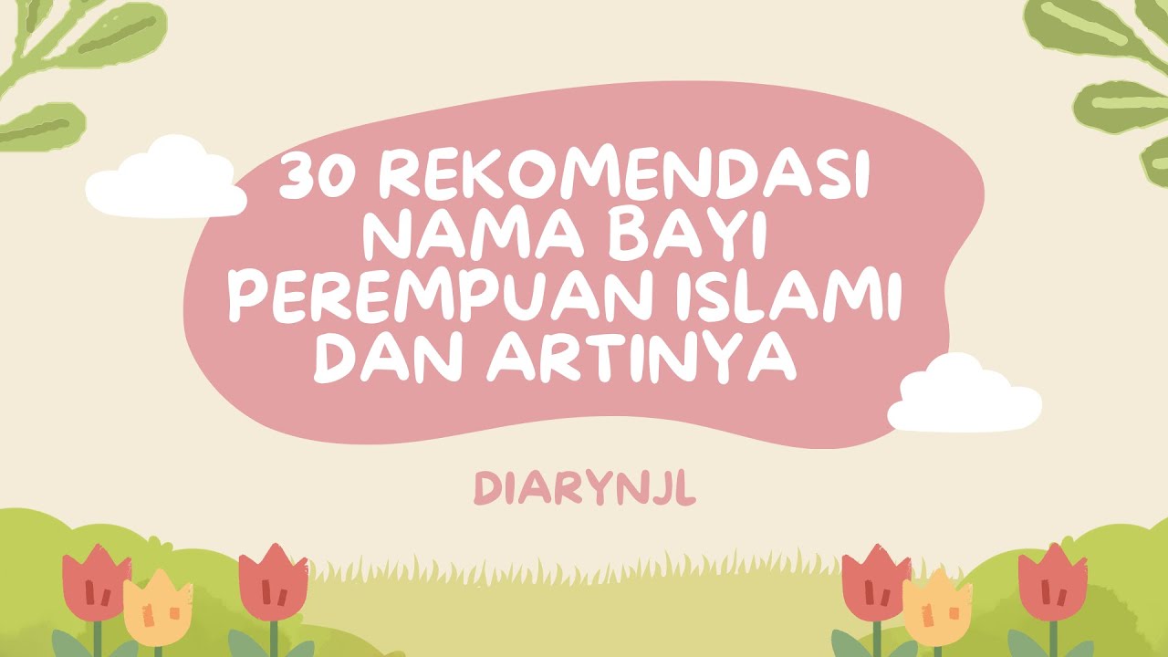 30 Nama Bayi Perempuan Islami, Keren, Unik dan Jarang Dipakai - YouTube