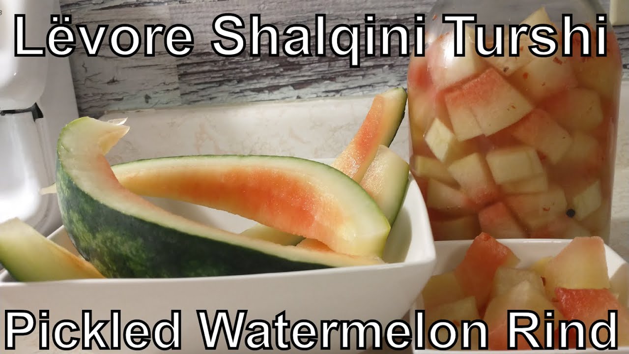 Lëvore Shalqini Turshi | Pickled Watermelon Rind - YouTube