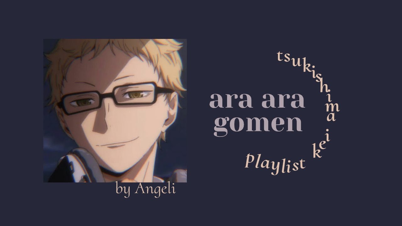 ara ara gomen - a tsukishima kei playlist - YouTube