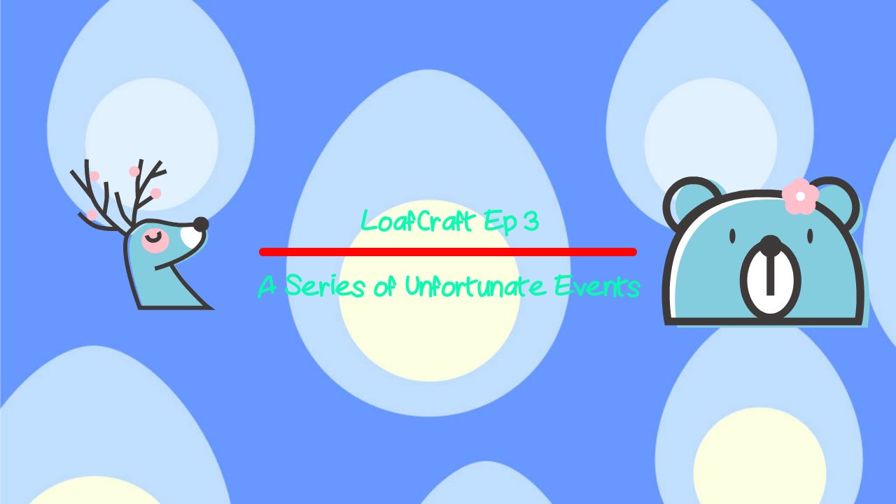 LoafCraft Ep 3 | A Series of Unfortunate Events - YouTube