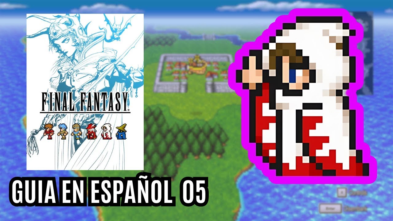 Final Fantasy 1 Pixel Remaster | Guía Completa: 05 | En Español 4K 60 ...