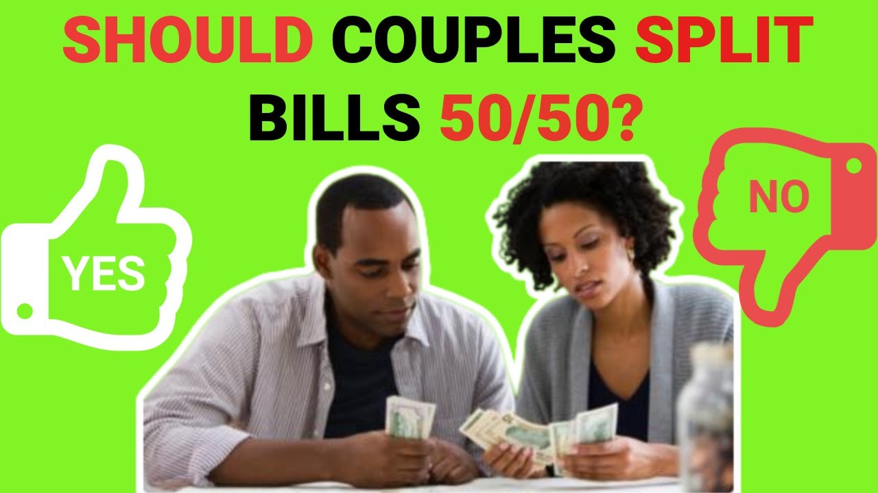 SHOULD COUPLES SPLIT BILLS 50/50???? - YouTube
