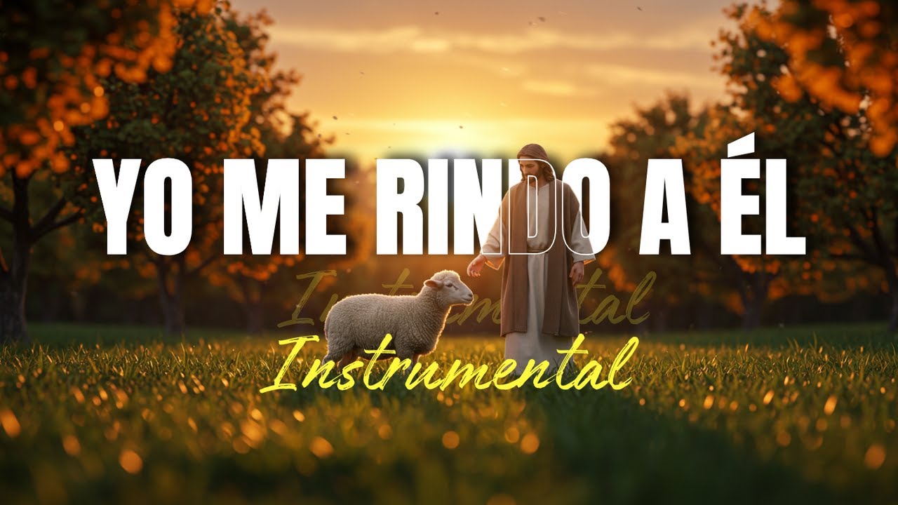 YO ME RINDO A EL // MUSICA CRISTIANA INSTRUMENTAL // MELODIAS PARA ORAR ...