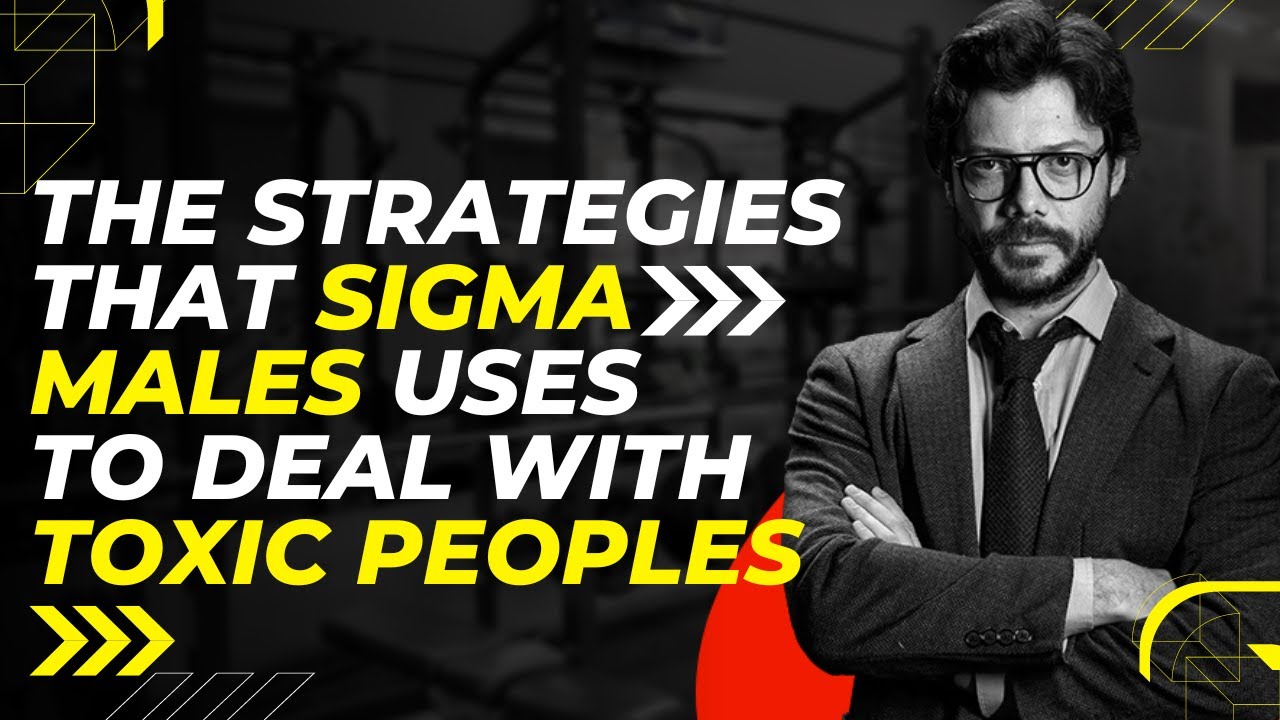 The Strategies That Sigma Males Use to Handle Toxic Peoples - YouTube