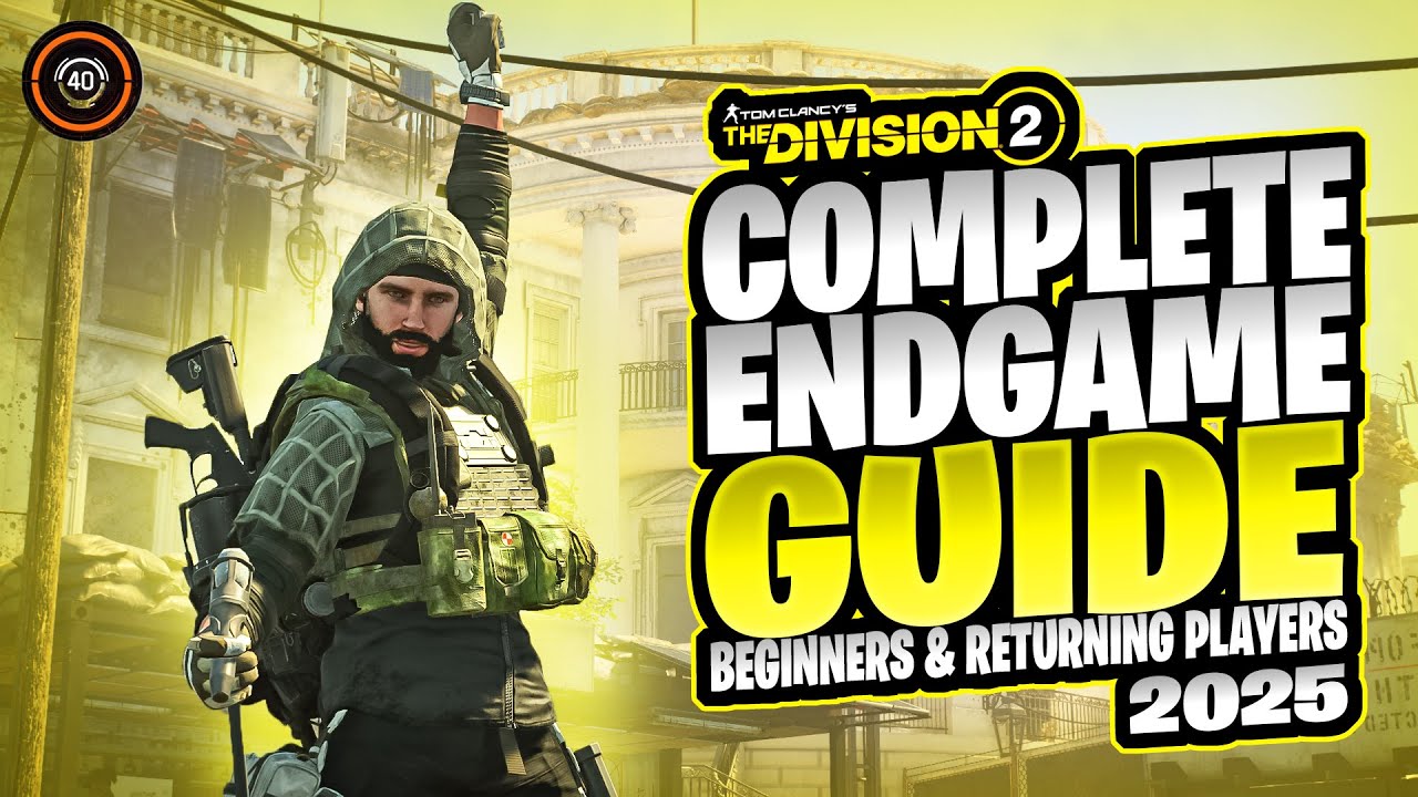 The Division 2 Endgame Guide: Beginners & Returning players! 2025 ...