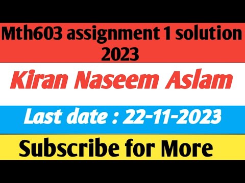 Mth603 assignment 1 solution 2023(Kiran Naseem Aslam) || 100% correct ...