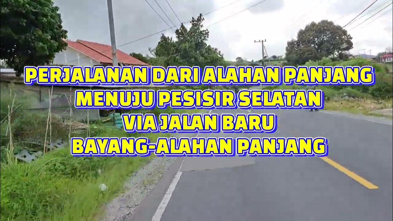 TOURING ALAHAN PANJANG SOLOK - PESISIR SELATAN VIA JALAN BARU BAYANG - YouTube