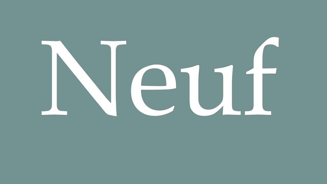 How to pronounce ''Neuf'' correctly in French - YouTube