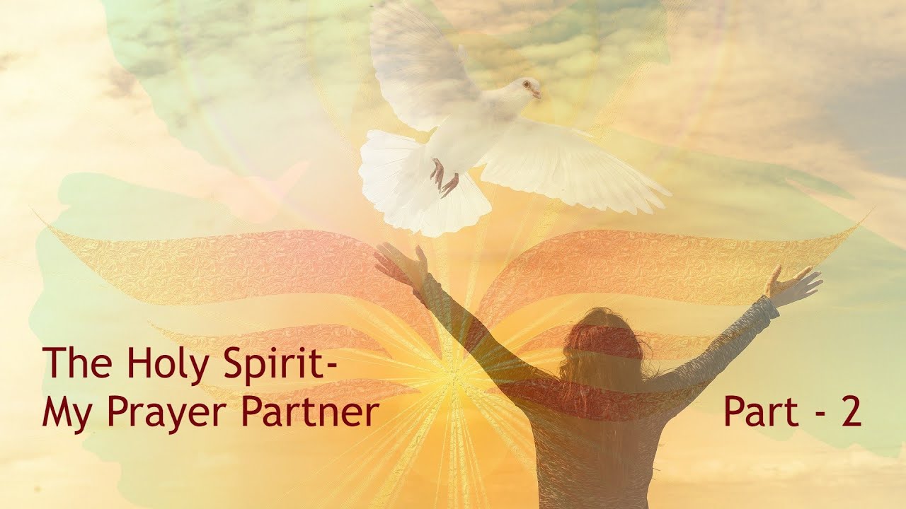 The Holy Spirit my prayer partner - Part 2 - YouTube