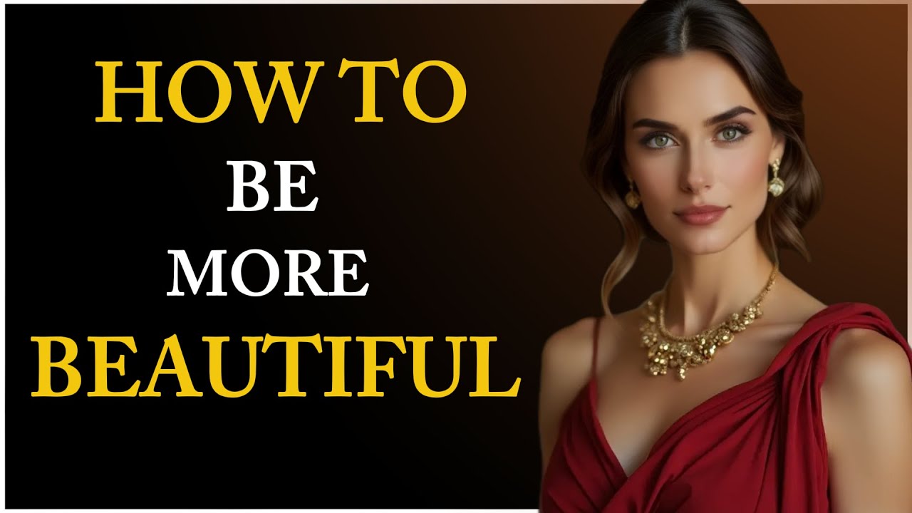 How To Be More BEAUTIFUL – 10 Effective TACTICS To Look ATTRACTIVE ...