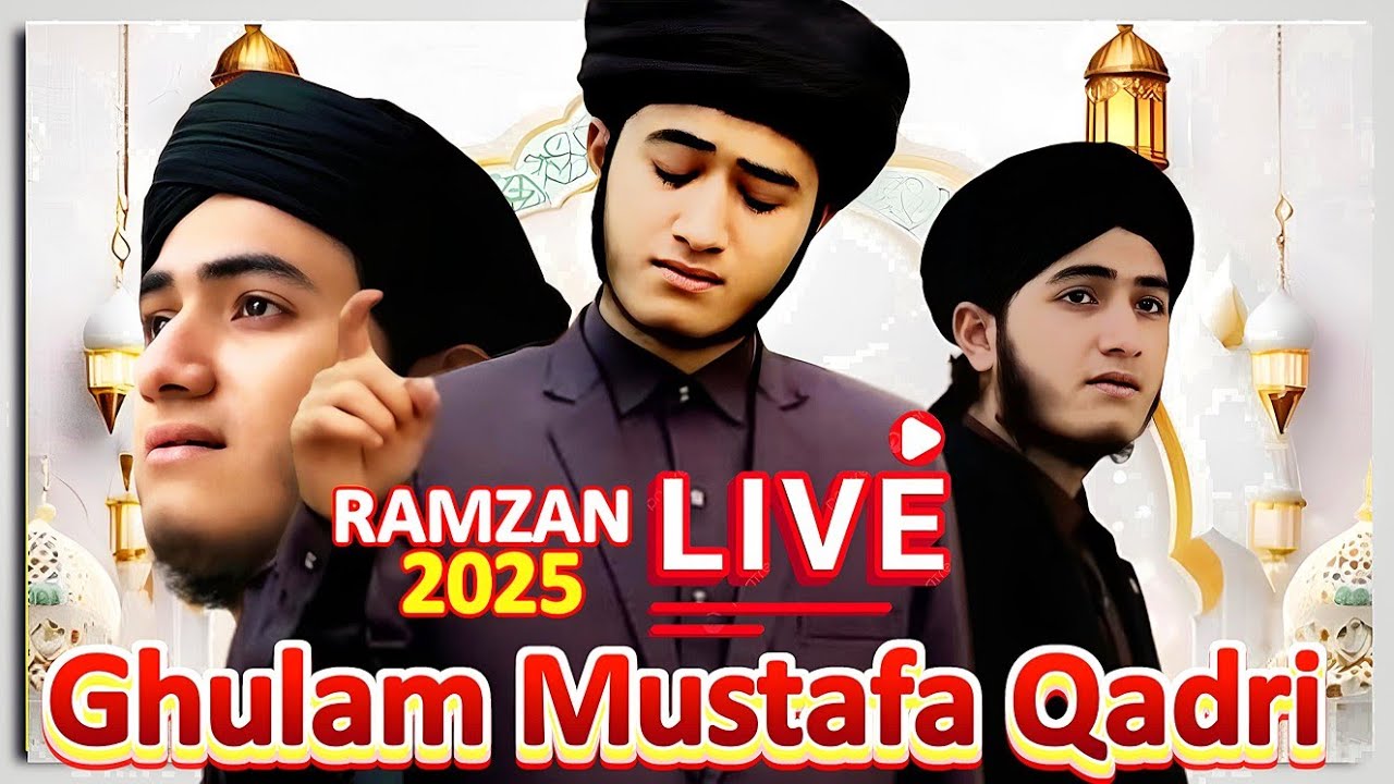 Ghulam Mustafa Qadri Live 🔴 In Ramzan 2025 | Heart Touching Kalam 2025 ...