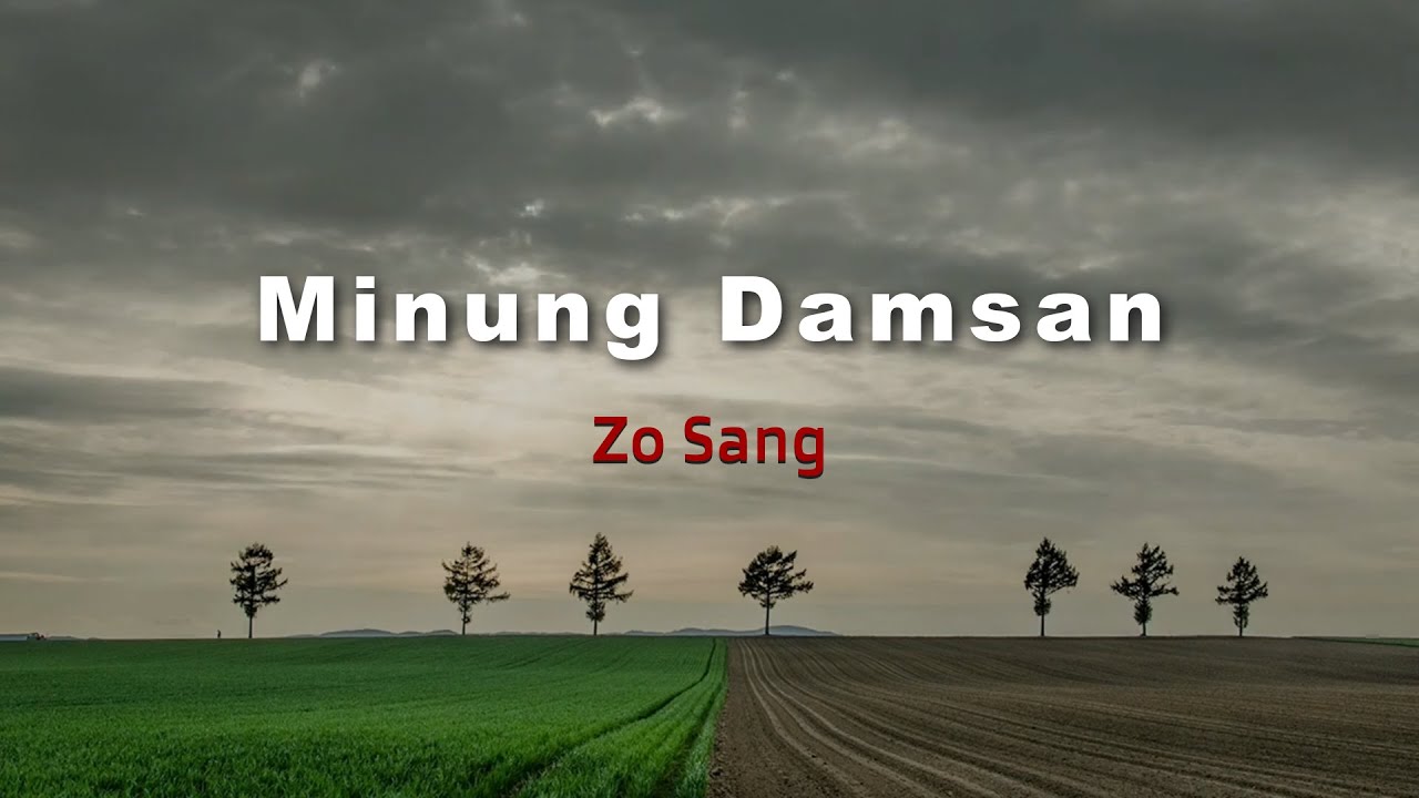 Zo Sang - Minung Damsan (Lyrics Video) - YouTube