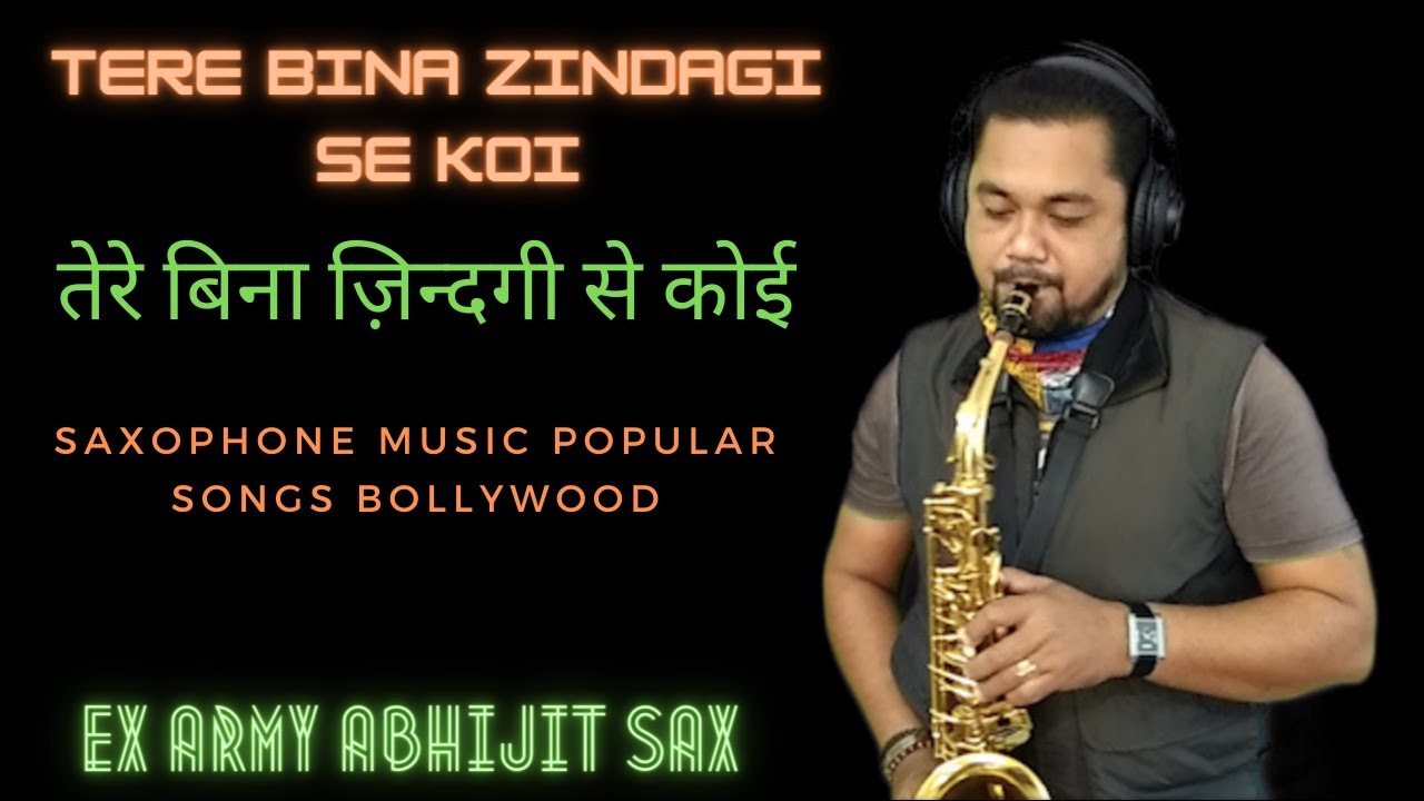 Tere Bina Zindagi Se Koi Saxophone | Saxophone Music Popular Songs ...