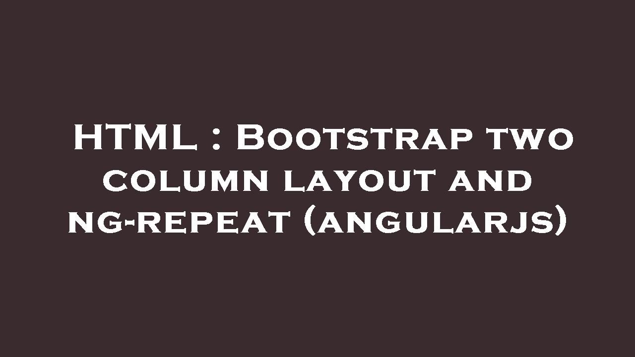 Html Bootstrap Two Column Layout And Ng Repeat Angularjs Youtube 6842