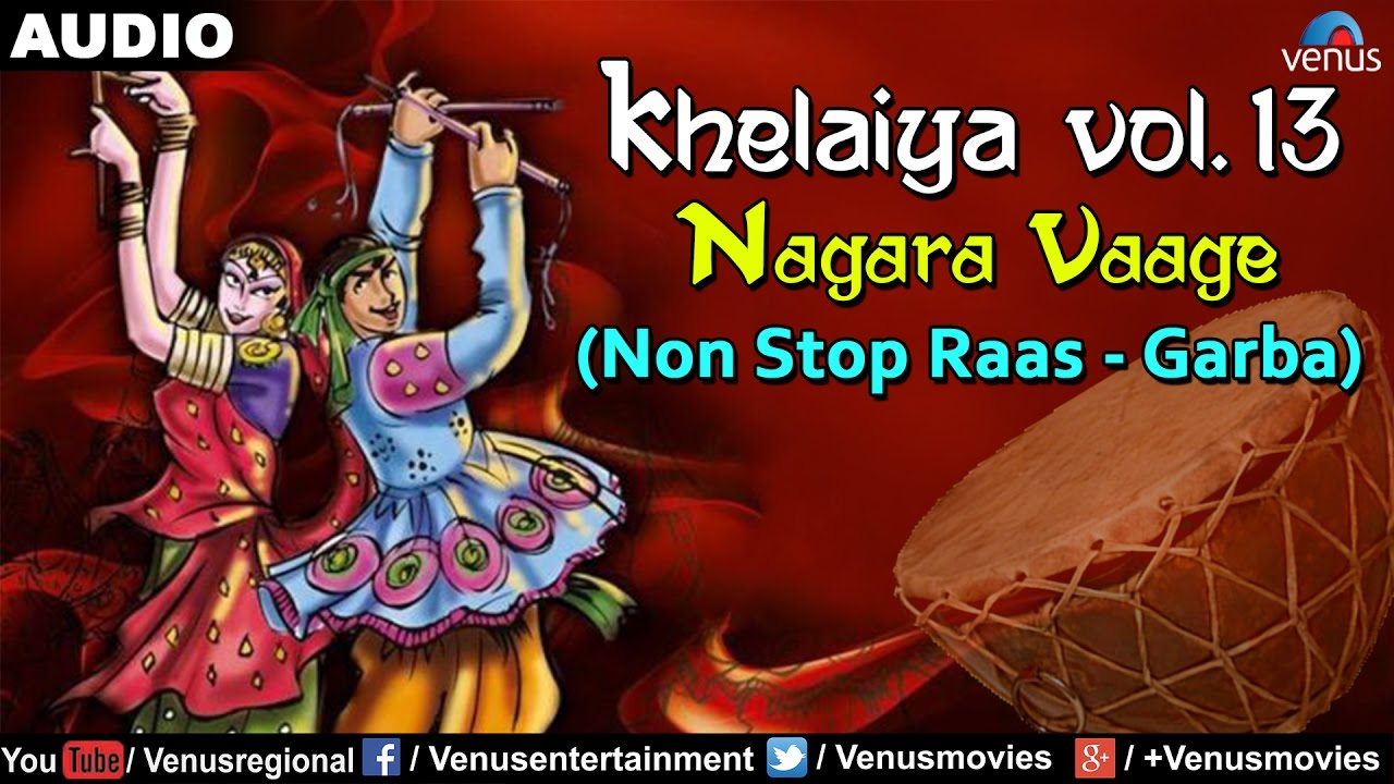 Khelaiya - Vol.13 : Nagara Vaage - Non Stop Raas Garba | Gujarati Garba ...