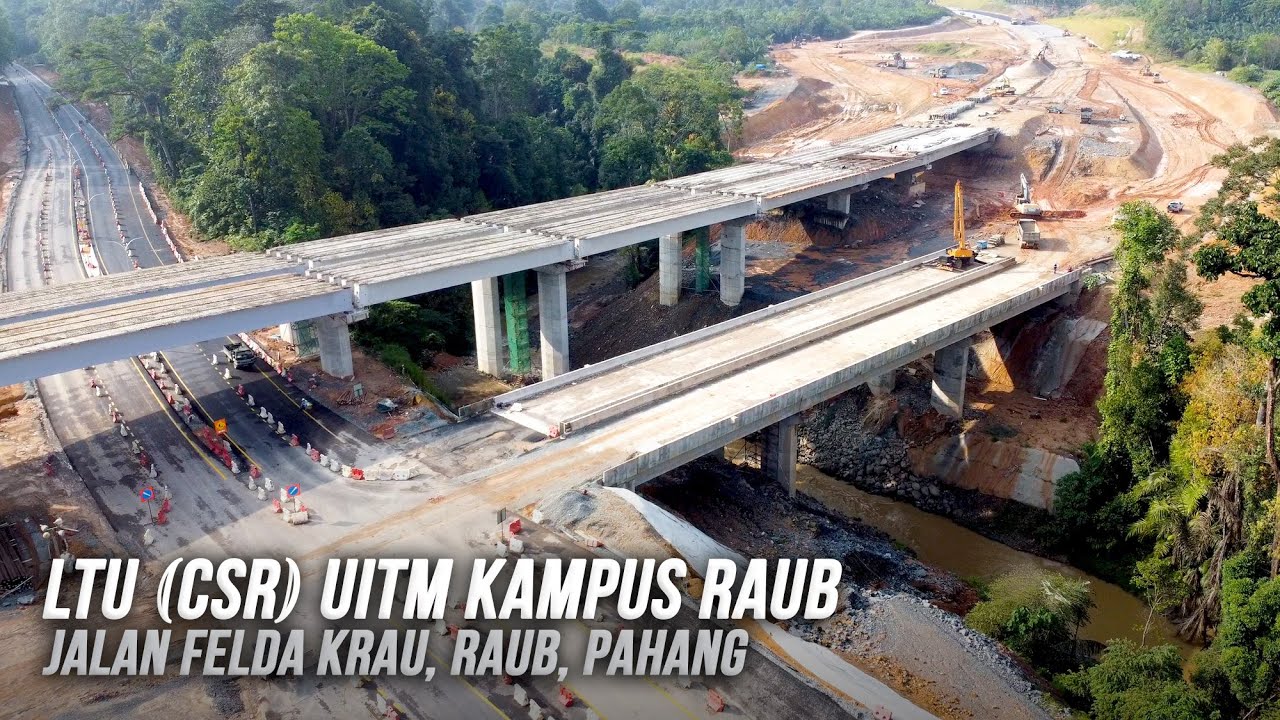 Lebuhraya LTU (CSR) Persimpangan UITM, Jalan Felda Krau Raub. Progres ...
