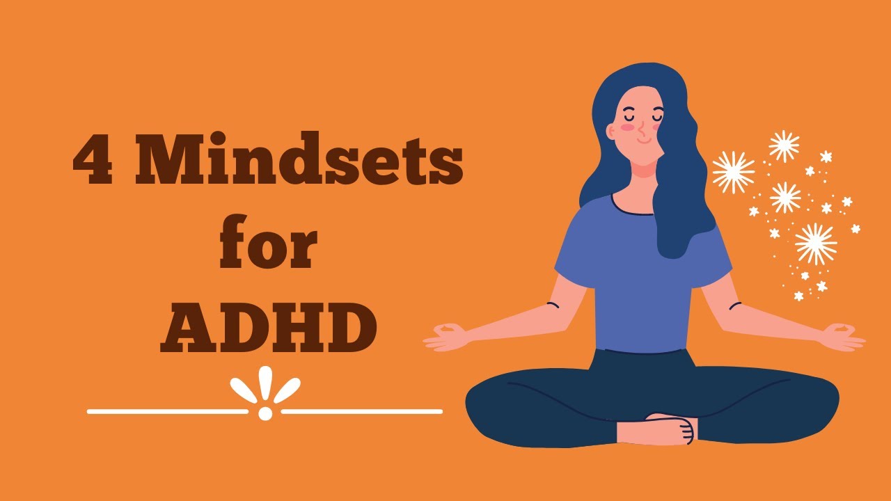 4 Mindsets I’m Adopting As Someone With ADHD – Living Life With ADHD ...