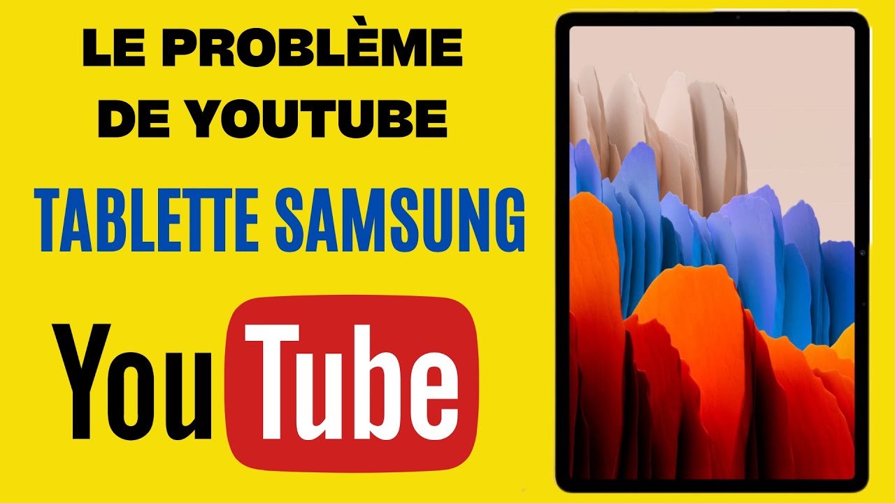 Comment résoudre le problème de YouTube sur une tablette Samsung ...