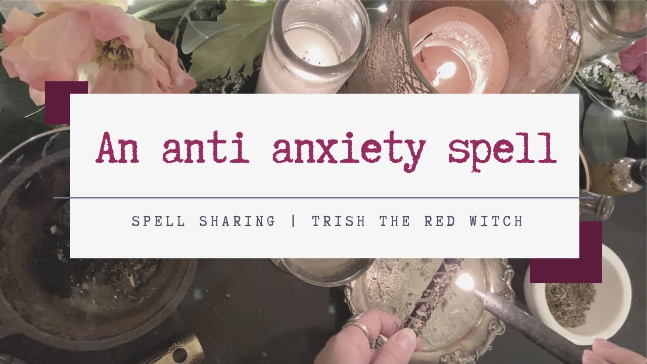 An Anti Anxiety Spell || Sharing Spells - YouTube