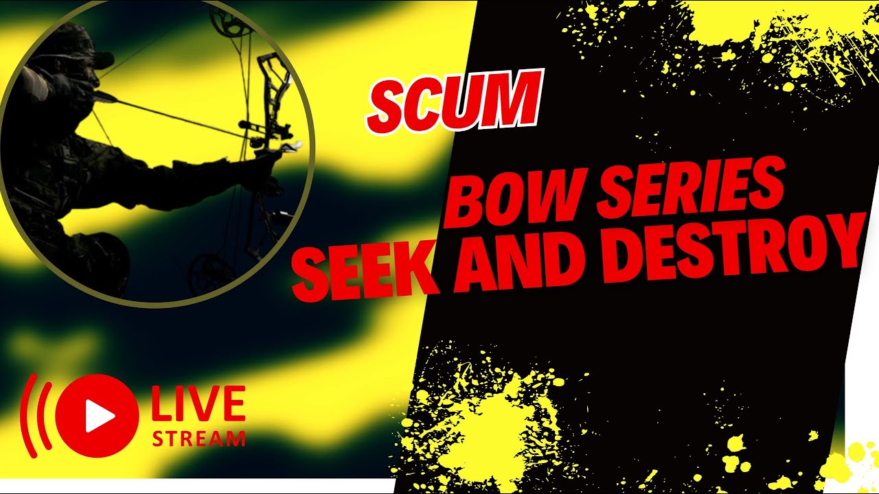 SCUM = Bow series - Seek and destroy - YouTube