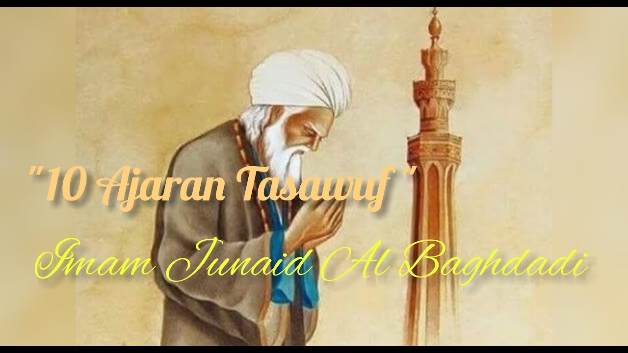 Imam Junaid Al Baghdadi dan 10 Ajaran Tasawuf nya. - YouTube