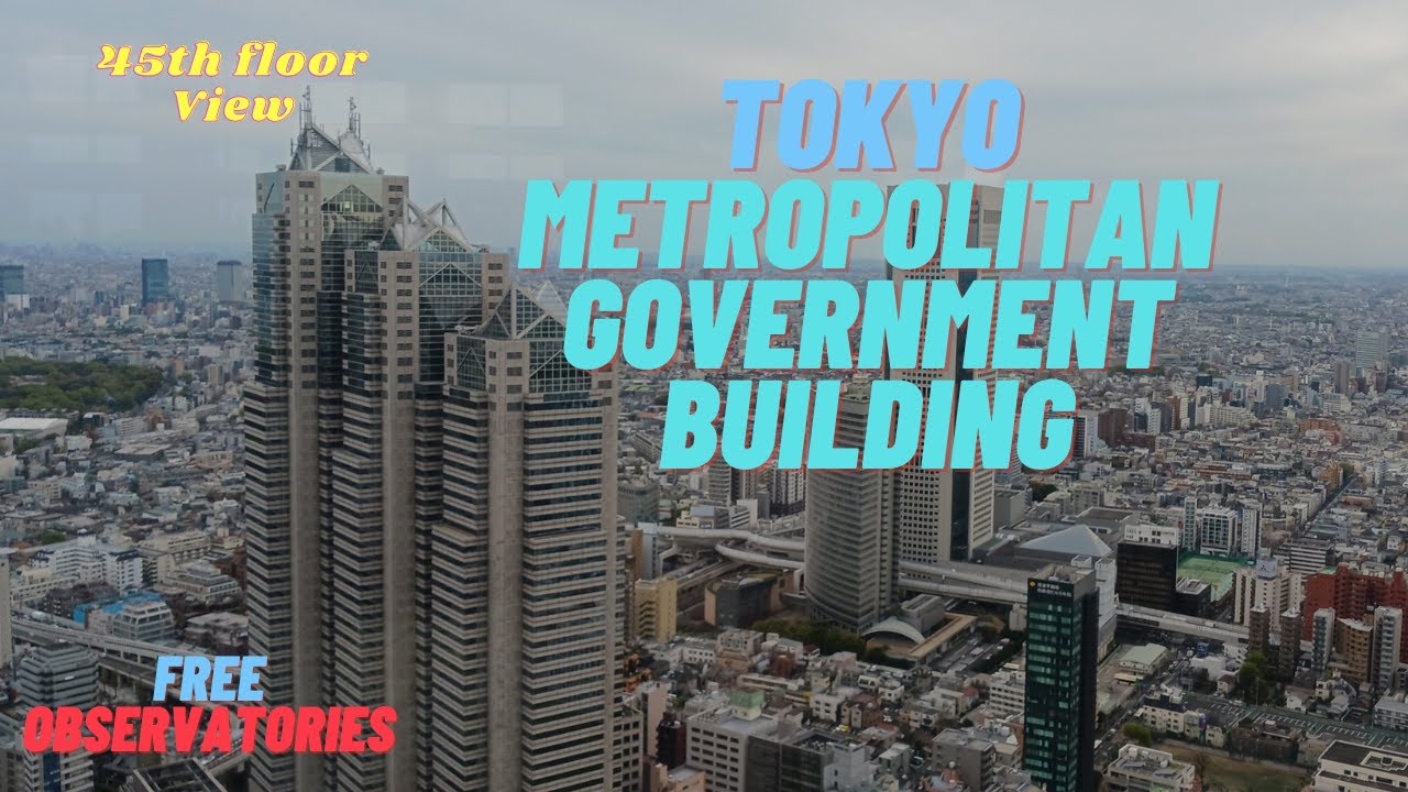 Experience Tokyo's Beauty from 45 Floors Up |Tokyo Metropolitan ...
