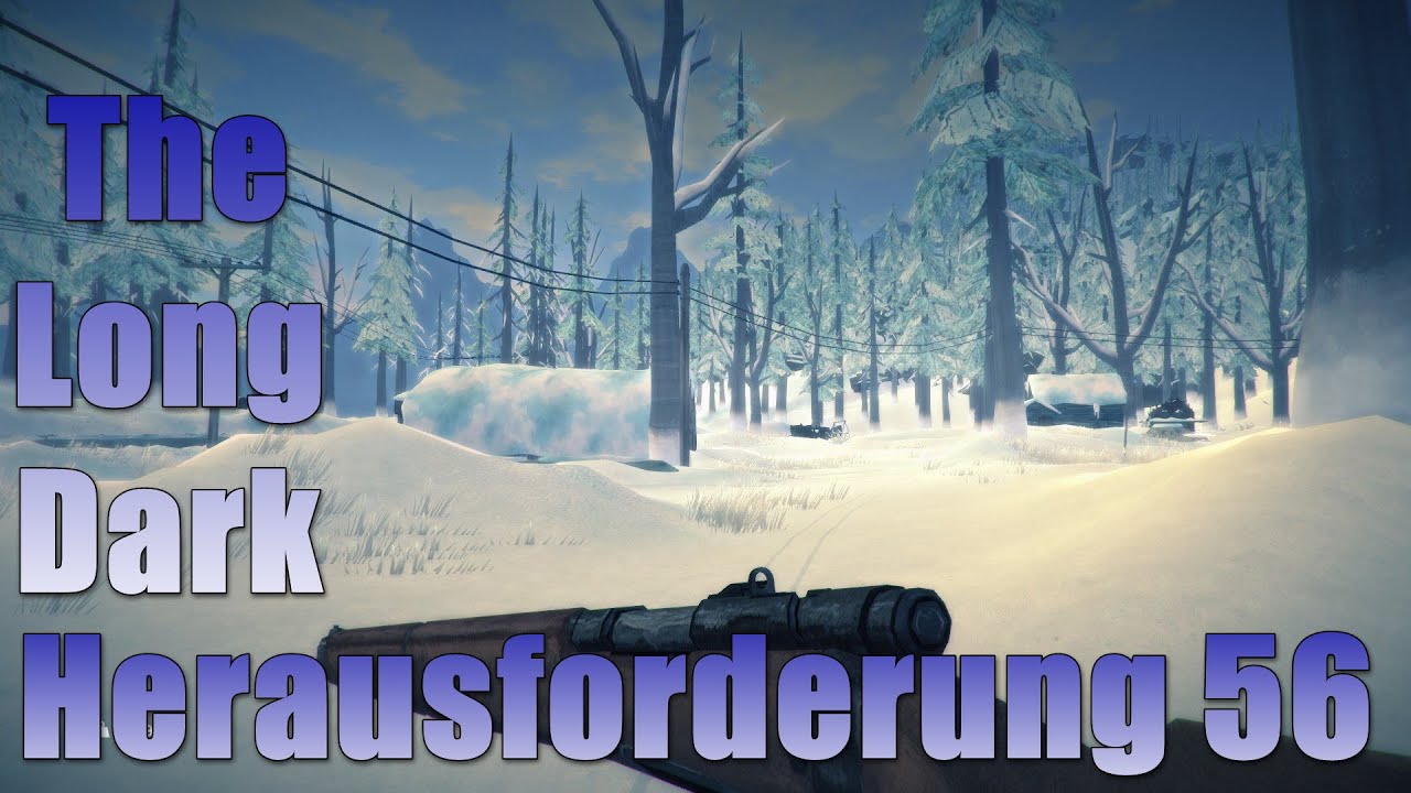The Long Dark [Herausforderung] #56 - Altholz ist abgeharkt! [Gameplay ...