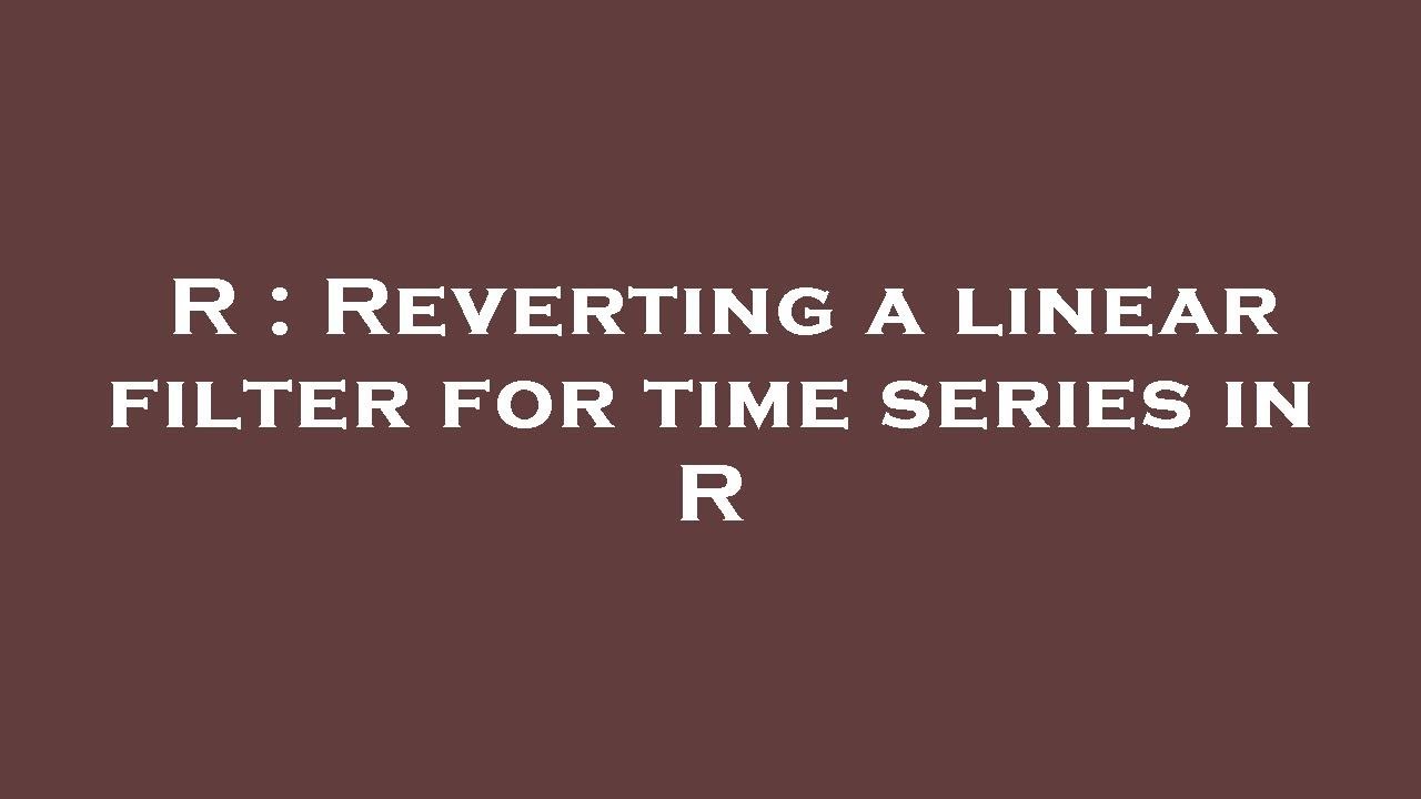 R : Reverting a linear filter for time series in R - YouTube