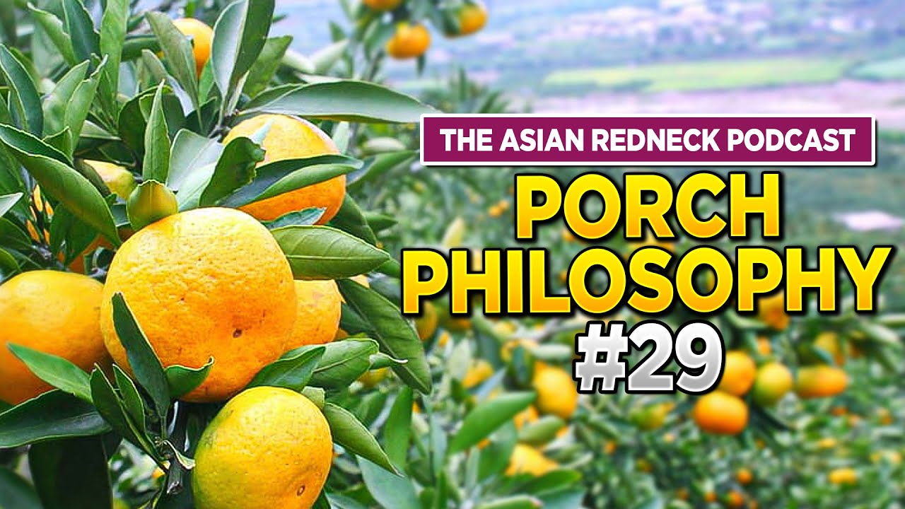 The Asian Redneck Show and Podcast - Porch Philosophy #29 - YouTube